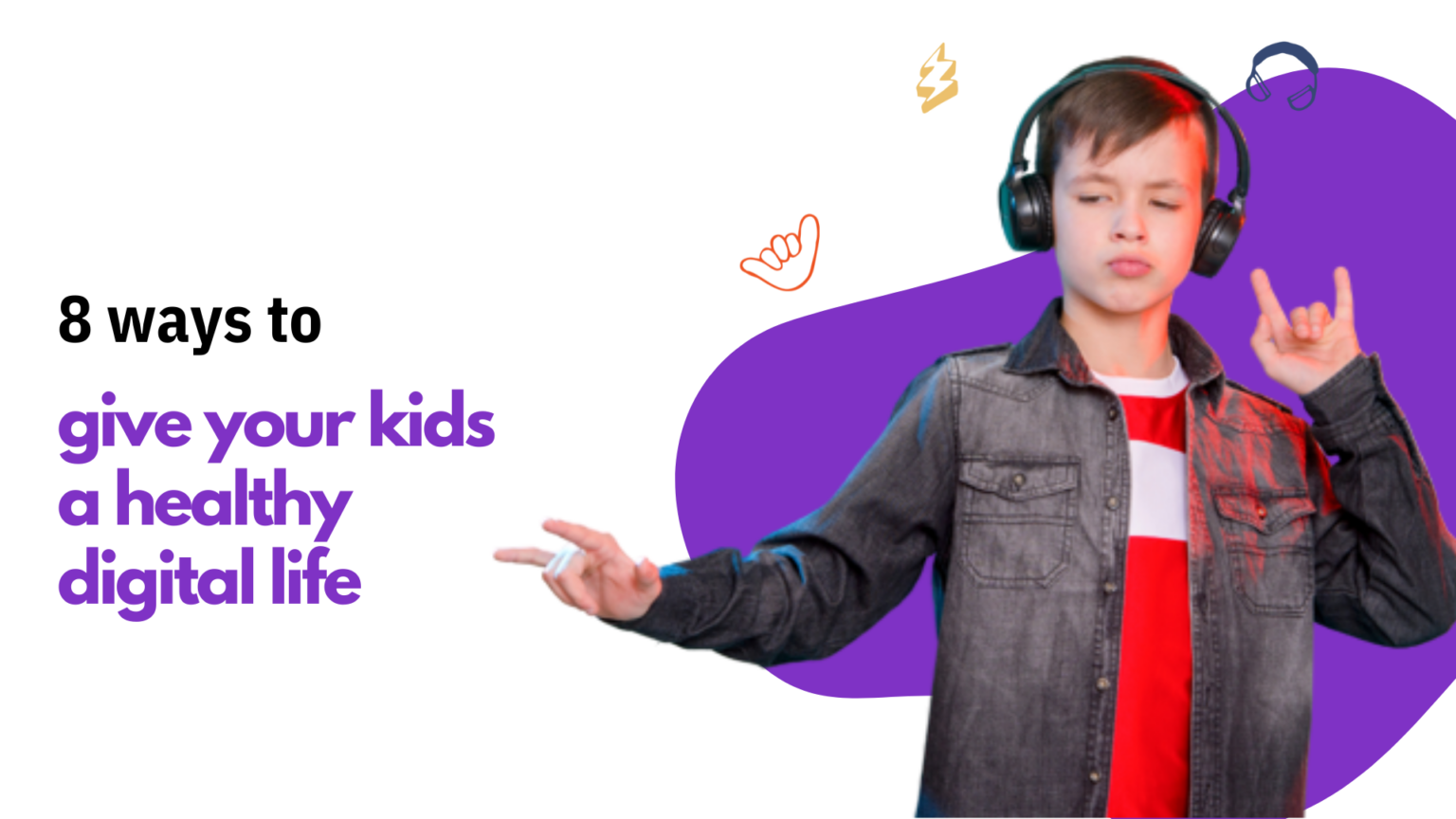 8 Ways To Give Your Kids a Healthy Digital Life - G-mee Support